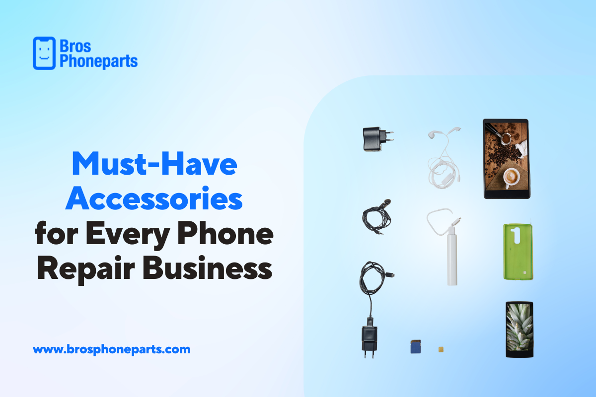 Must-Have Accessories for Every Phone Repair Business